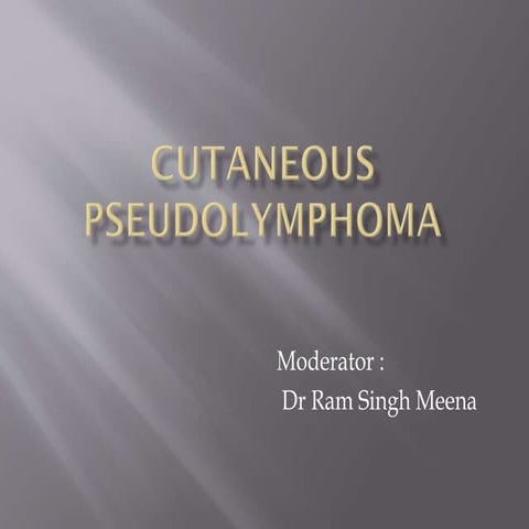 Cutaneous pseudolymphoma | PPT