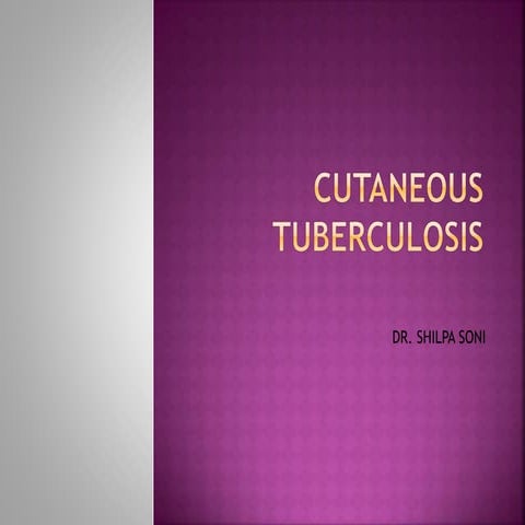 Cutaneous tuberculosis final ppt | PPTX
