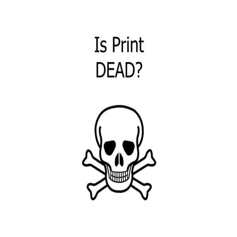 Is Print DEAD? | PPTX