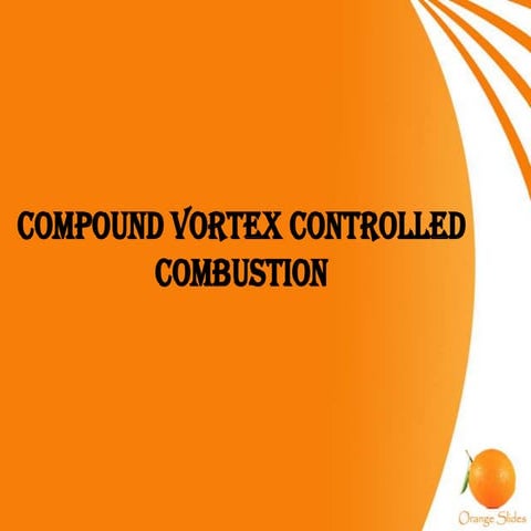 COMPOUND VORTEX CONTROLLED COMBUSTION (CVCC) | PPTX