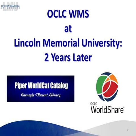 OCLC WMS at Lincoln Memorial University 2 Years Later | PPTX