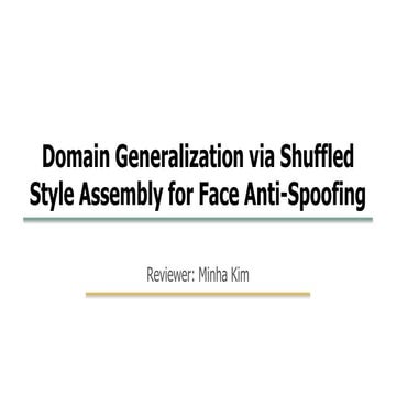 [CVPR'22] Domain Generalization via Shuffled Style Assembly for Face Anti-Spoofing | PPTX