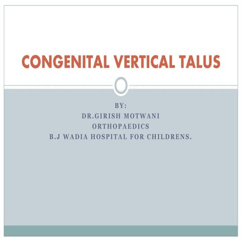 congenital vertical talus by DR.Girish motwani | PPTX