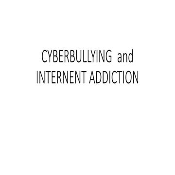 Cyberbullying and internent addiction | PPTX