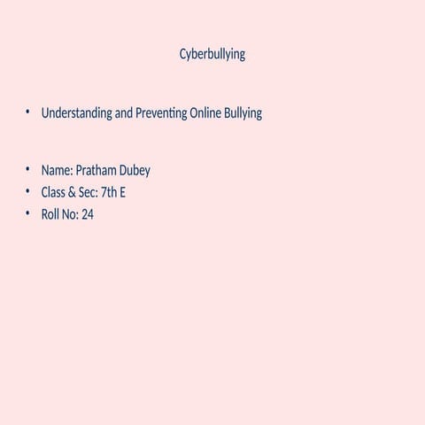 Cyberbullying_Presentation_PrathamDubey_Class7E.pptx 1 | PPTX