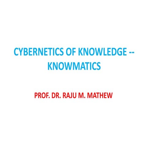CYBERNETICS AND MATHEMATICS OF KNOWLEDGE -- KNOWMATICS | PPT