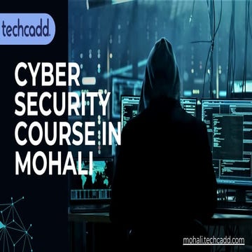 Best Cyber Security Course in Mohali | Ethical Hacking Training - techcadd | PPTX