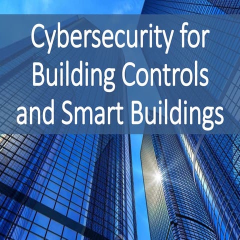 Cybersecurity for Building Controls and Smart Buildings | PPTX