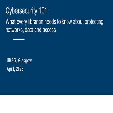 UKSG 2023 - Cybersecurity 101: What every librarian needs to know about ...