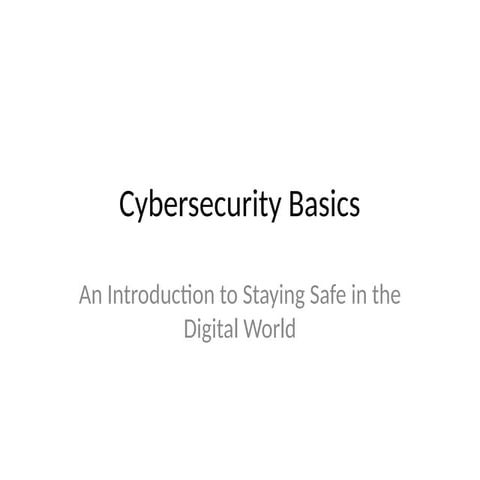 Cybersecurity_Basics_Presentation.pptx Cybersecurity_Basics_Presentation.pptx
