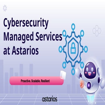 Cybersecurity Managed Services at Astarios.pptx
