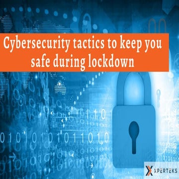 Cybersecurity tactics to keep you safe during lockdown | PDF
