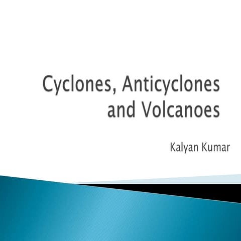 Cyclones, anticyclones and volcanoes | PPTX