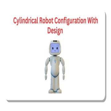 Cylindrical Robot Configuration With Design Ppt 1 Pdf