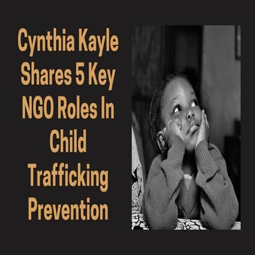 Cynthia Kayle Shares 5 Key NGO Roles In Child Trafficking Prevention | PDF