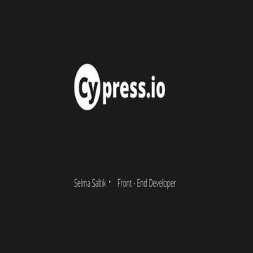 Presentation About The Cypress.io | Selma SALTIK | PDF