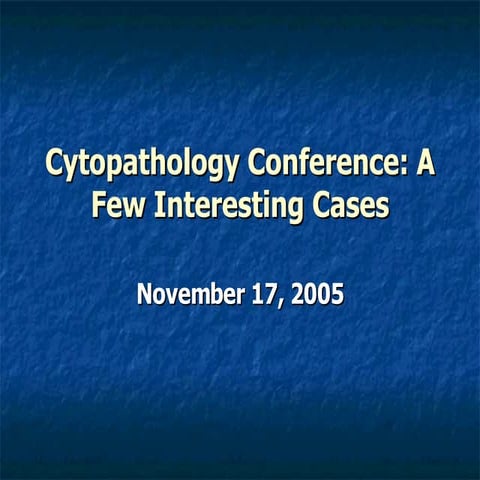 Cytopathology Conference 11/17/05 - Case 1 | PPT