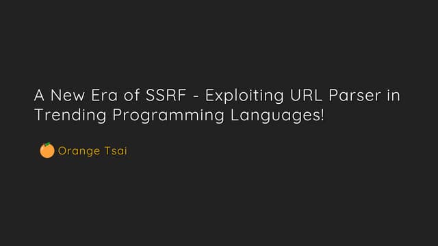 A New Era Of Ssrf Exploiting Url Parser In Trending Programming Languages By Orange Tsai Ppt