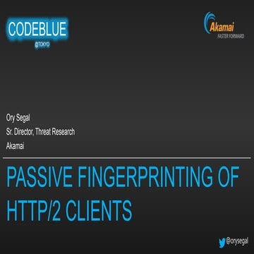 Passive Fingerprinting Of Http 2 Clients By Ory Segal Pptx