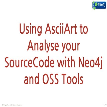 JDD2014: Using ASCII art to analyzeyour source code with NEO4J and OSS ...