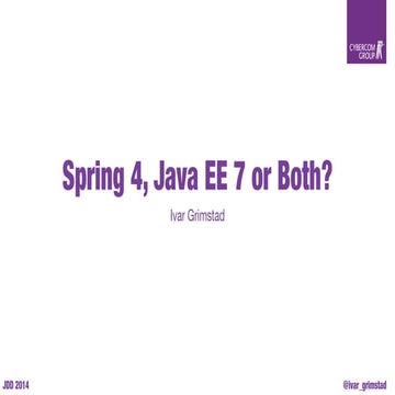 JDD2014: Spring 4, JAVA EE 7 or both? - Ivar Grimstad | PPT