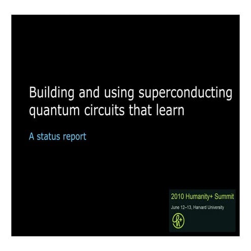 Superconducting Quantum Circuits That Learn - Geordie Rose - H+ Summit ...