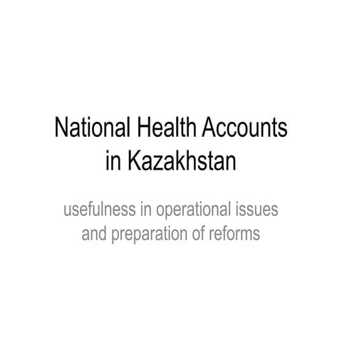 National health accounts - Ali Nurgozhayev, Kazakhstan | PPT