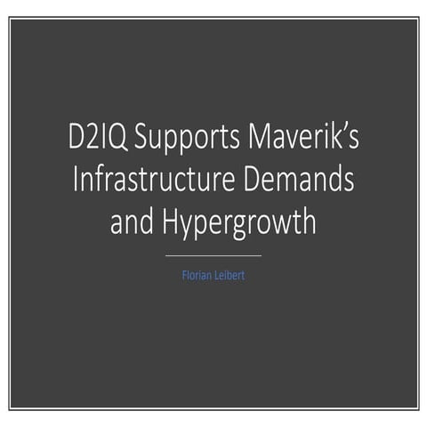 D2IQ Supports Maverik’s Infrastructure Demands and Hypergrowth | PPT
