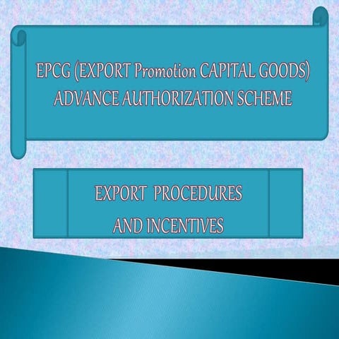EPCG, ADV. LICE. AND EXPORT INCENTIVES | PPTX