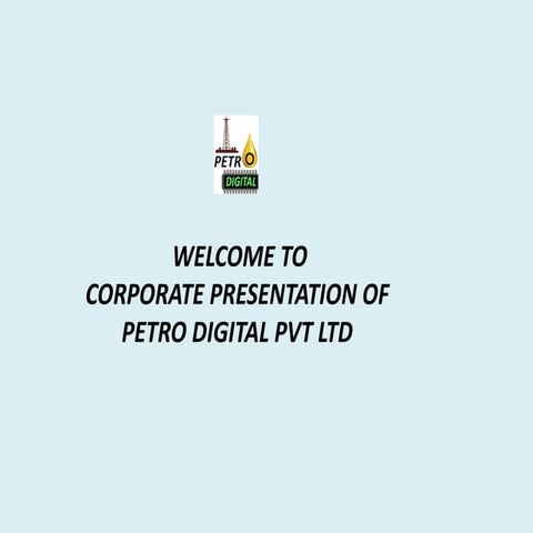 CORPORATE PRESENTATION OF PETRO DIGITAL PVT LTD | PDF