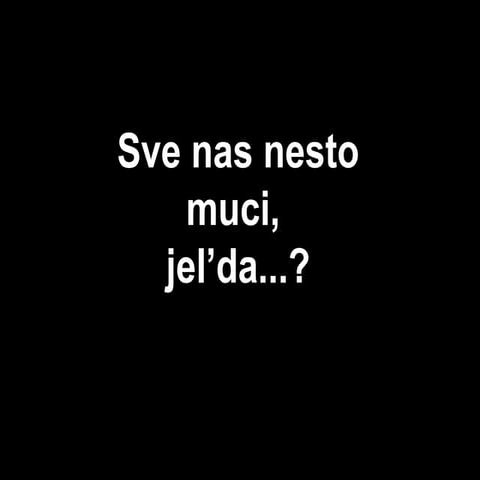 Da li te nešto muči | PPT