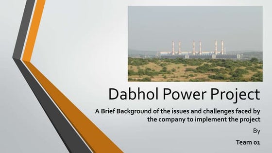 A case study presentation on Dabhol Power Plant | PPTX | Power and Energy Industry | Industries