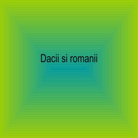 Dacii Si Romanii | PPT