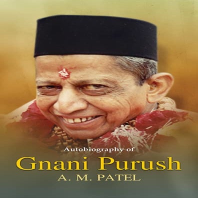 Autobiography Of Gnani Purush A.M.Patel | PDF