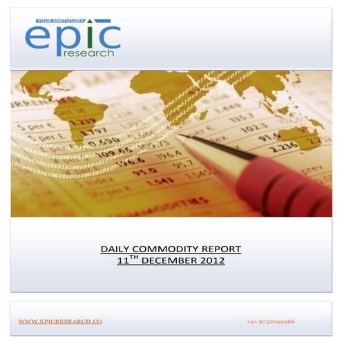 Daily commodity-report by epic research 11 dec 2102 | PDF