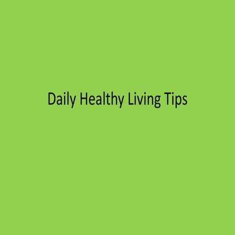 Daily healthy living tips | PPTX