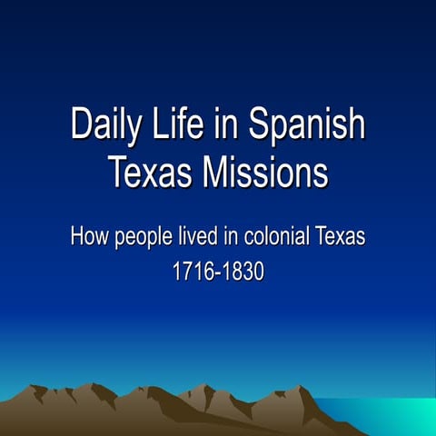 Daily Life In Spanish Texas Missions | PPT | Christianity | Religion ...