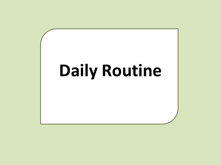 Daily routine