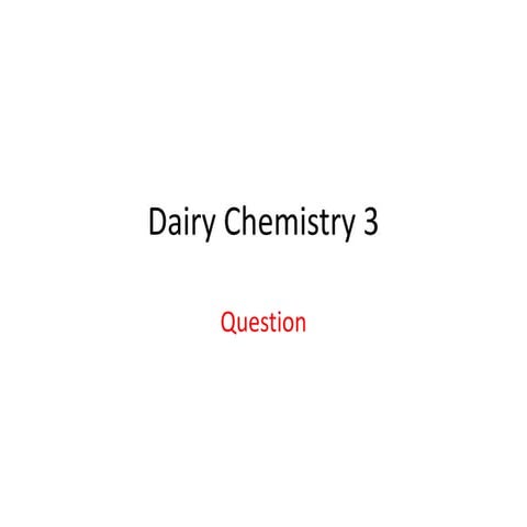 Dairy Chemistry 3 - compososition of milk | PPT