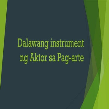Dalawang instrument ng Aktor sa Pag-arte.pptx