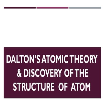DALTON'S ATOMIC THEORY & Discovery of Structure of Atom.pptx