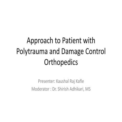 Appraoch to patient with polytrauma and Damage control orthopedics | PPTX