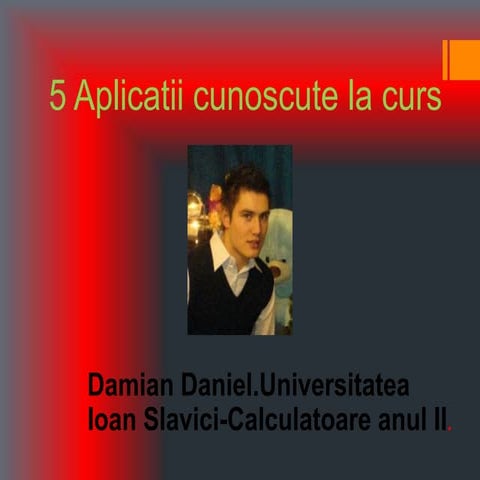 Damian daniel 5 aplicatii cunoscute la curs | PPTX