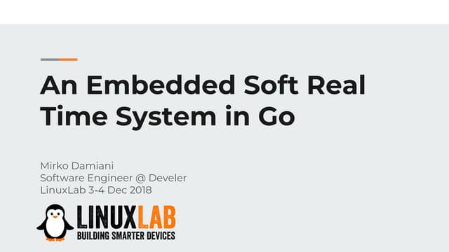 Mirko Damiani An Embedded Soft Real Time Distributed System In Go Ppt 9663