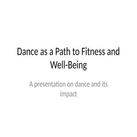 Dance as a Path to Fitness and Well-Being | PPTX