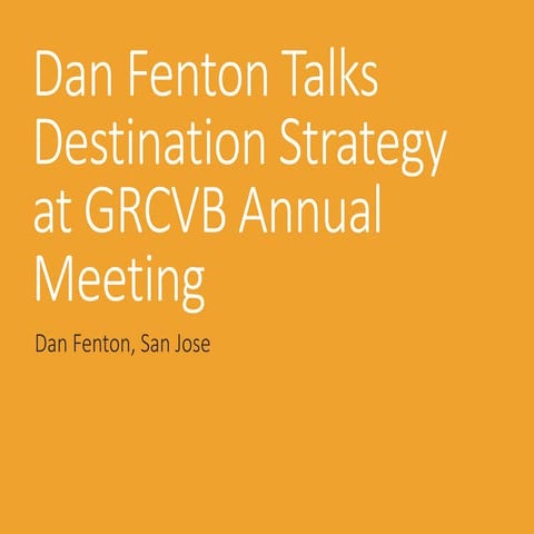 Dan Fenton Talks Destination Strategy at GRCVB Annual Meeting | PPTX