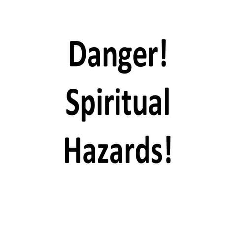 Danger spiritual hazards | PPT