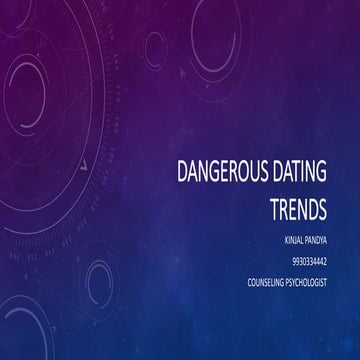 Dangerous Dating Trends By Ms. Kinjal Pandya | PPTX