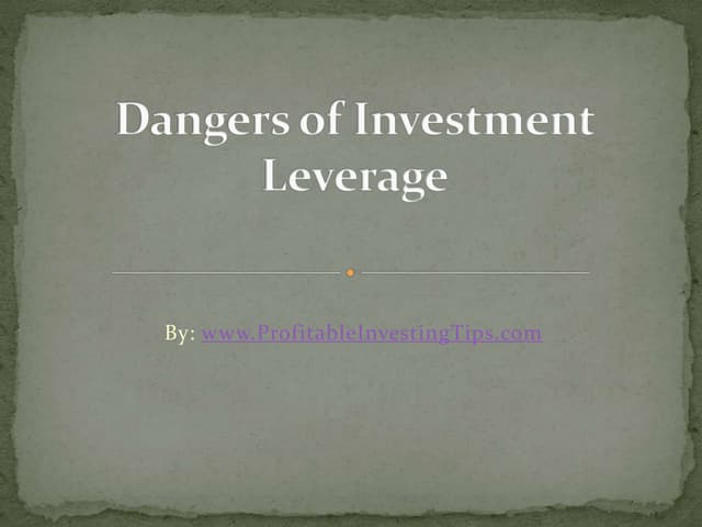 Dangers Of Investment Leverage Ppt