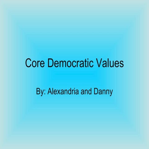 Daniel, Alex Core Democratic Values | PPT